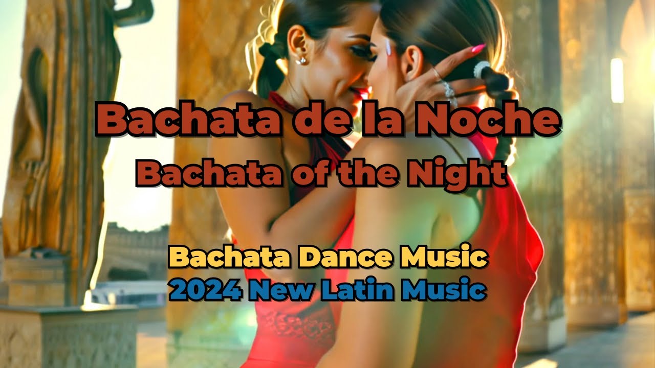 Bachata de la Noche🎵Bachata of the Night🎵밤의 바차타🎵Bachata Dance🎵Latin Music🎵Salsa🎵Latin Dance🎵100 ...