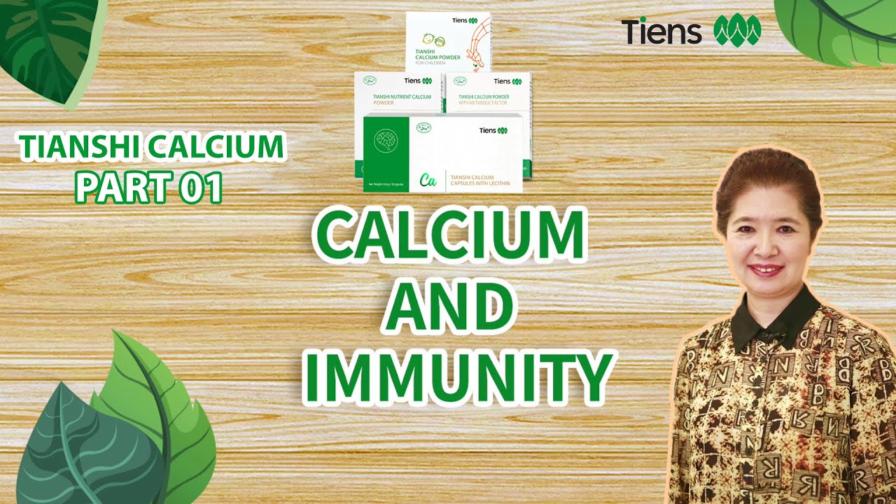 TIENS - TIANSHI CALCIUM Part 1 - Calcium & Immunity By Ms. Wang Yumei ...