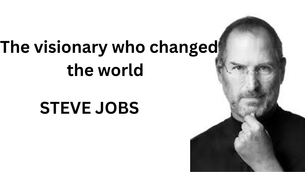 Steve Jobs: The Visionary Who Changed the World - YouTube