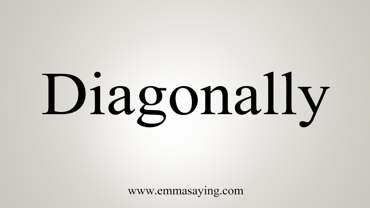 How To Say Diagonally Youtube