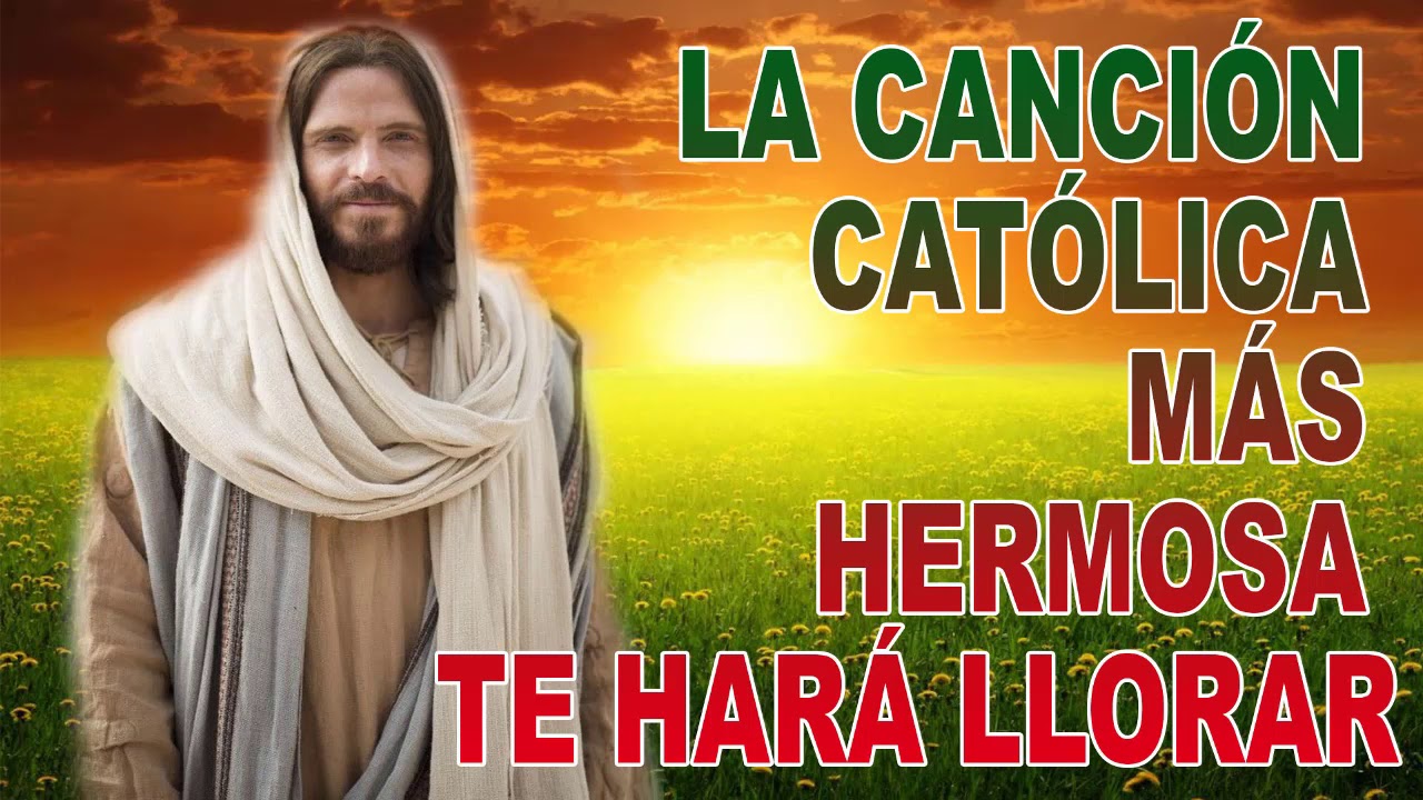 LA CANCIÓN CATÓLICA MÁS HERMOSA - TE HARÁ LLORAR - INTENTA ESCUCHAR ...