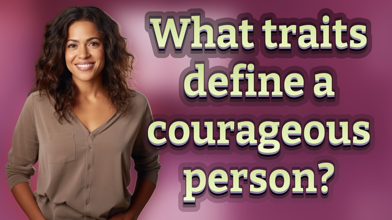 What traits define a courageous person? - YouTube