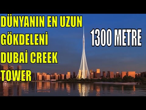 DUBAİ CREEK TOWER  / DÜNYANIN EN UZUN GÖKDELENİ (1300 METRE)