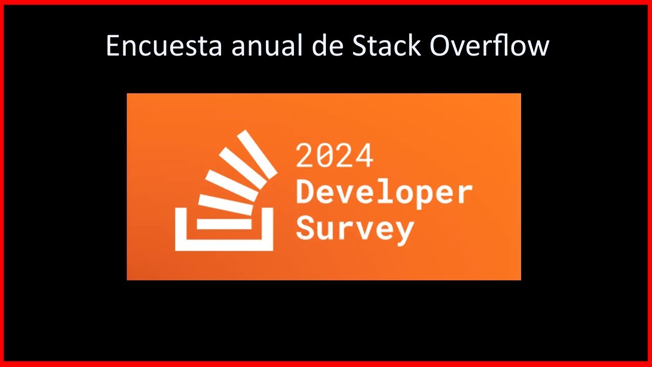 Encuesta Anual de Desarrolladores de Stack Overflow - 2024 - YouTube