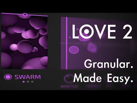 LOVE 2 - Instant Beauty for Any Sound (Granular Multi FX)