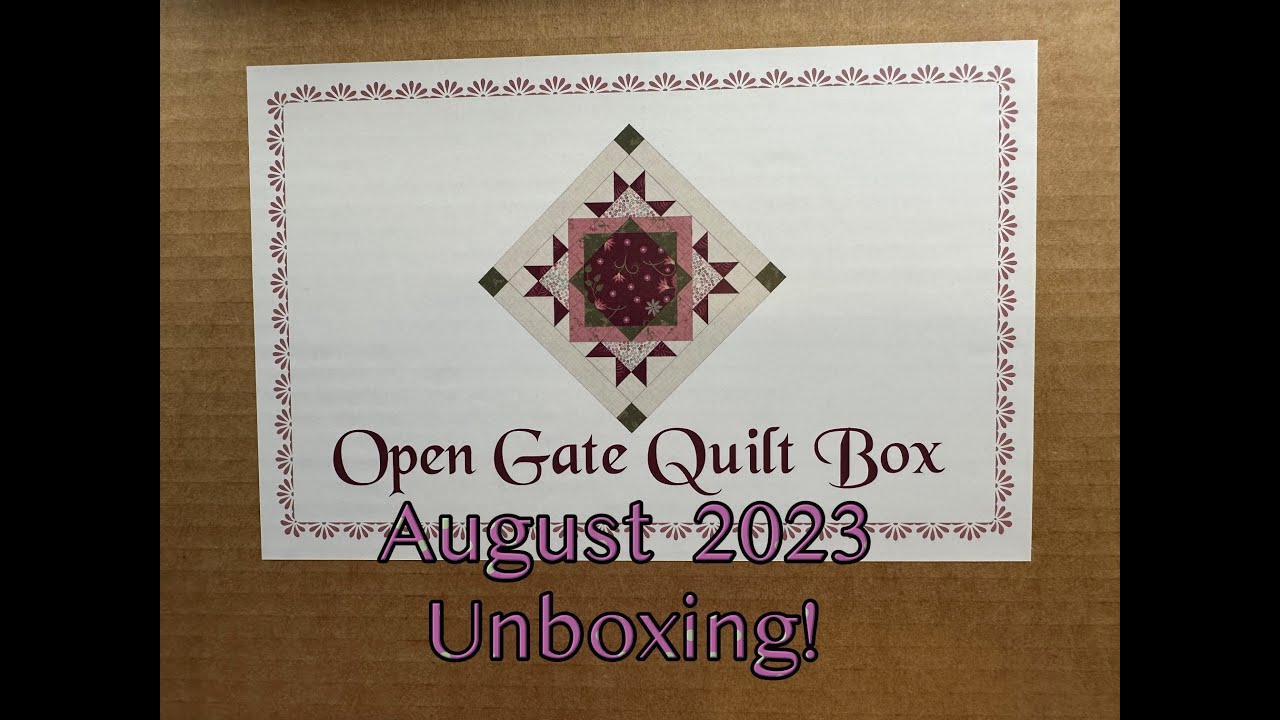 OPEN GATE QUILT BOX August 2023 Unboxing! *SPOILERS* - YouTube
