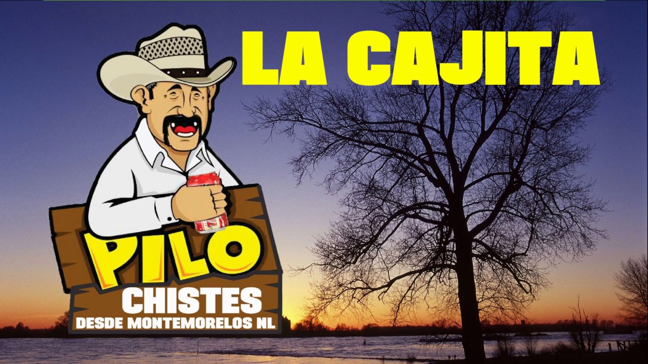 La Cajita - Don Pilo Chistes Javier Tamez - YouTube