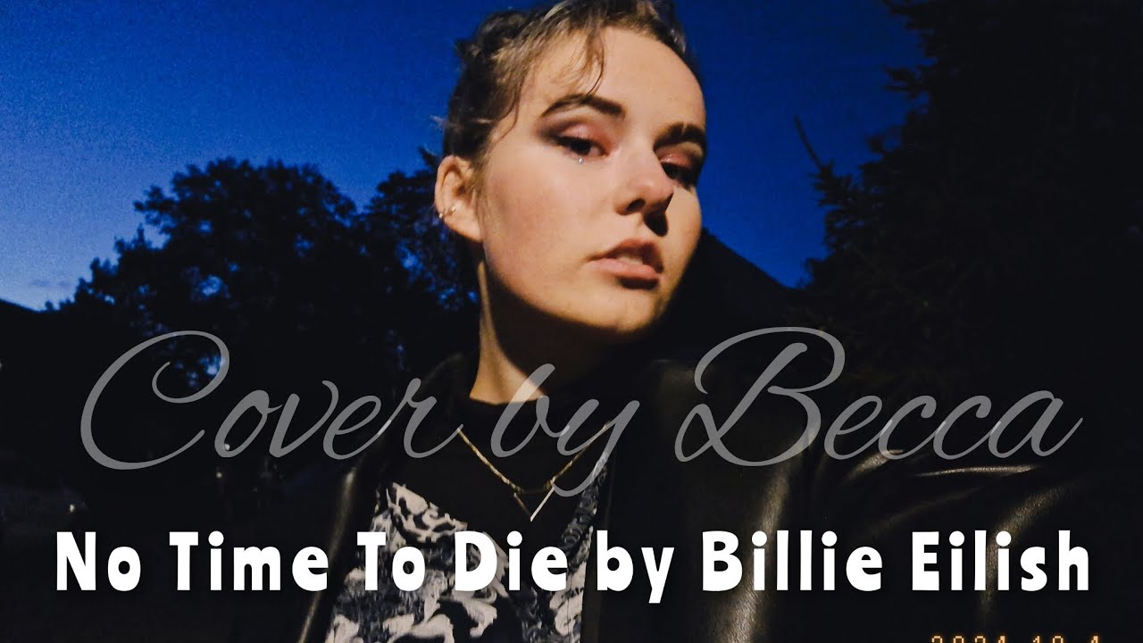 No Time To Die by Billie Eilish | Cover by Becca 🎶 - YouTube