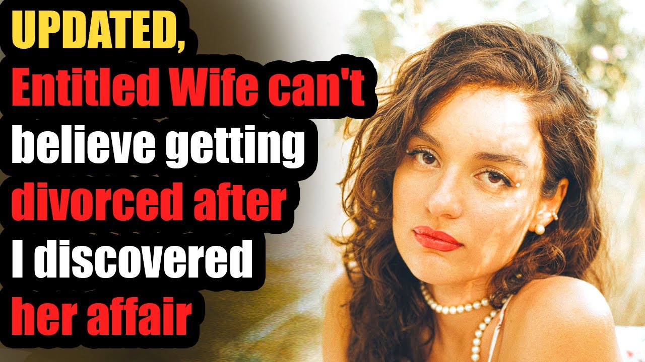 UPDATED, Entitled Wife can't believe getting divorced after I ...