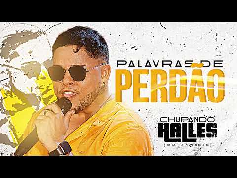 PALAVRAS DE PERDÃO - CHUPANDO HALLES