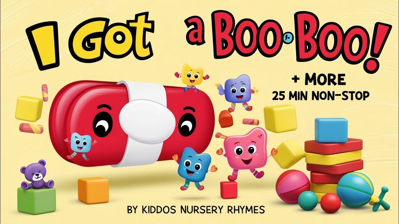 I Got a Boo Boo! + More, 25 Min Non-Stop | Kids' Song | Kiddos Nursery ...