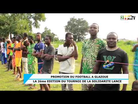 FOOTBALL À GLAZOUÉ : LA DEUXIÈME ÉDITION DU TOURNOI DE LA SOLIDARITÉ ...
