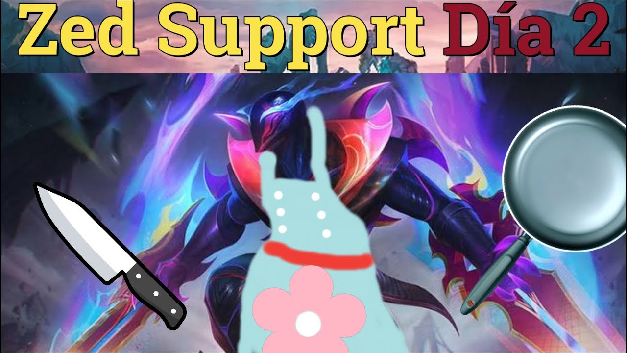 Zed SUPPORT Día 2 | Revolucionando el meta hasta el 30 de febrero ♿ ...