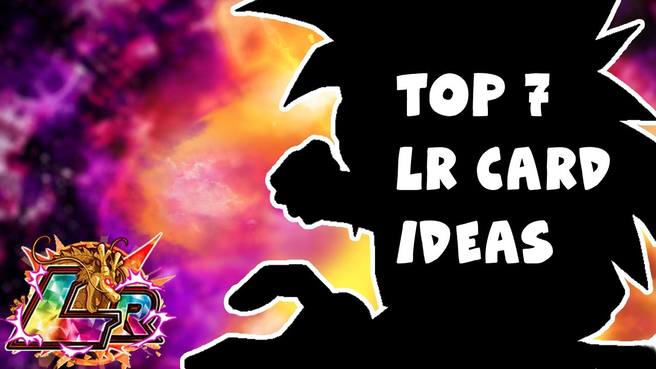 A HAKAI PASSIVE?! Top 7 LR Card Ideas | Dragon Ball Z Dokkan Battle ...