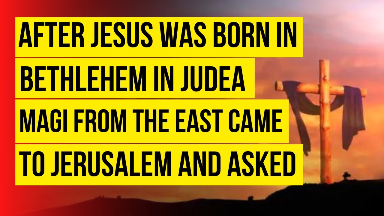THE VISIT OF THE MAGI - MATTHEW 2:1-12 - After Jesus was born in ...
