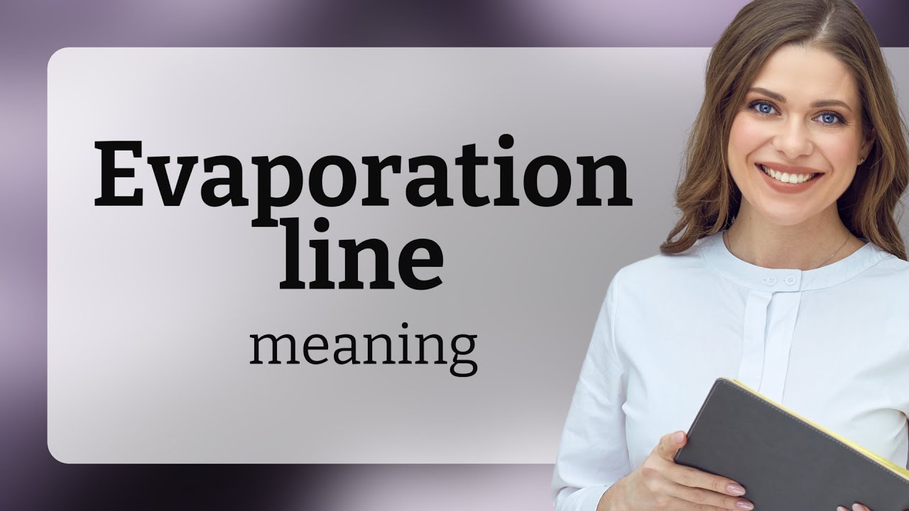 Understanding the "Evaporation Line" Phrase - YouTube