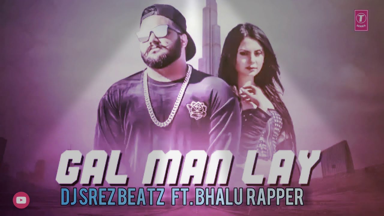 GAL MAN LAY | BHALU RAPPER | DJ SREZ BEATZ MIX OUT NOW !!! - YouTube