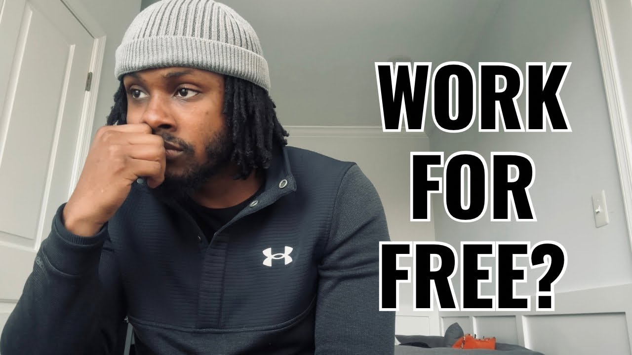 YOU MUST WORK FOR FREE!! - YouTube