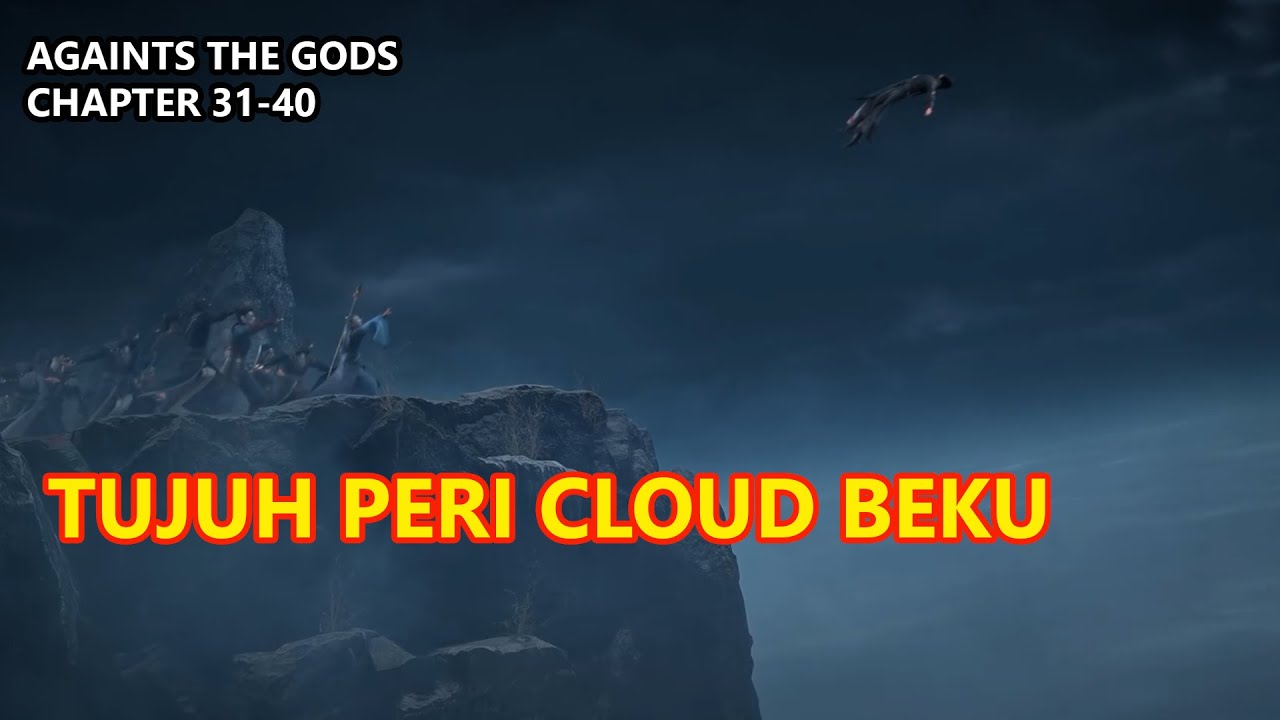 AGAINTS THE GODS 31-40, TUJUH PERI CLOUD BEKU, CHU YUELI - YouTube