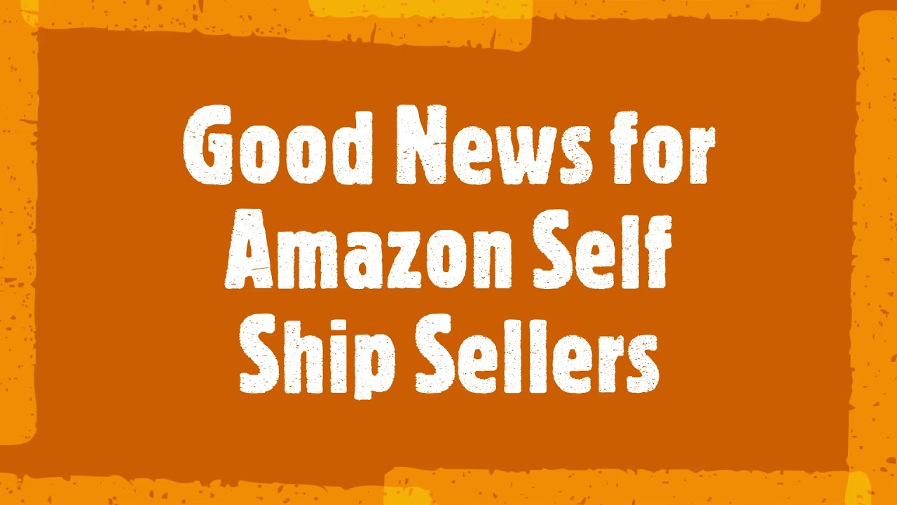 Good News for Amazon Self-Ship Sellers - YouTube