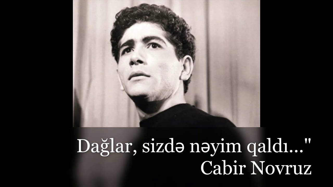 Cabir Novruz - "Dağlar, sizdə nəyim qaldı..." - YouTube
