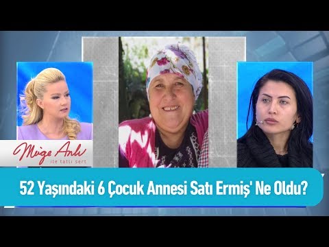 52 Yaşındaki 6 çocuk annesi Satı Ermiş' ne oldu? - Müge Anlı ile Tatlı Sert 23 Eylül 2019