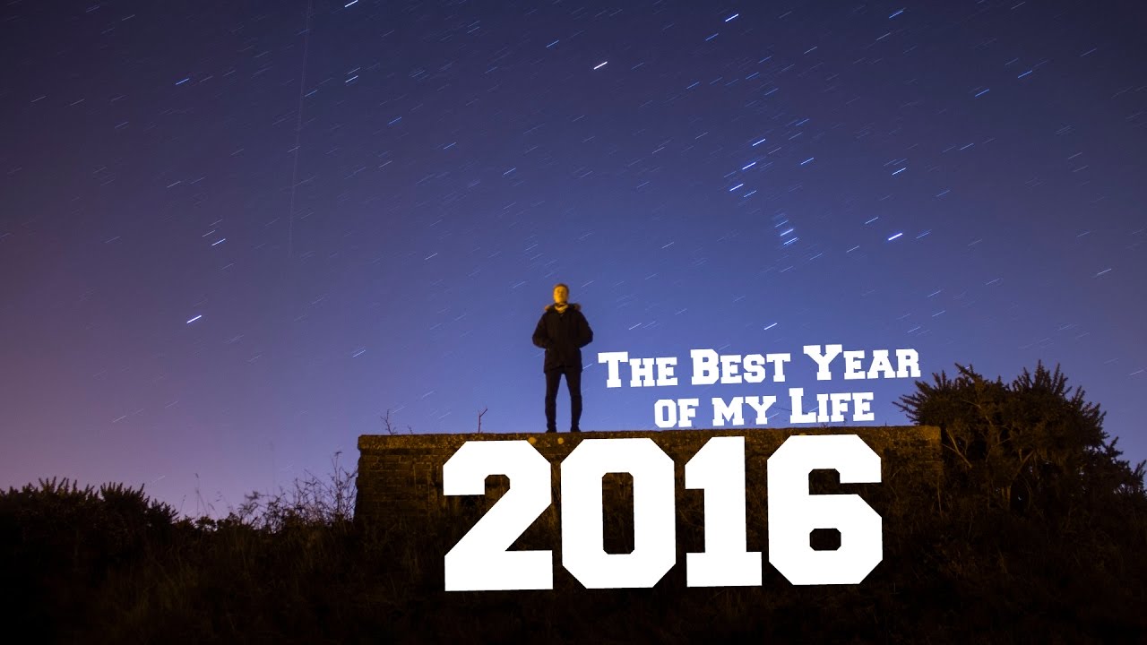 2016: The BEST Year of My LIFE! - YouTube