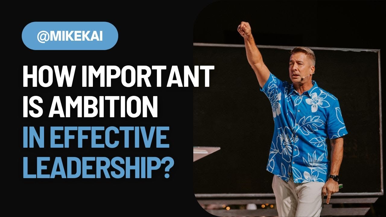 How Ambition Shapes Effective Leadership: Key Insights | Mike Kai - YouTube