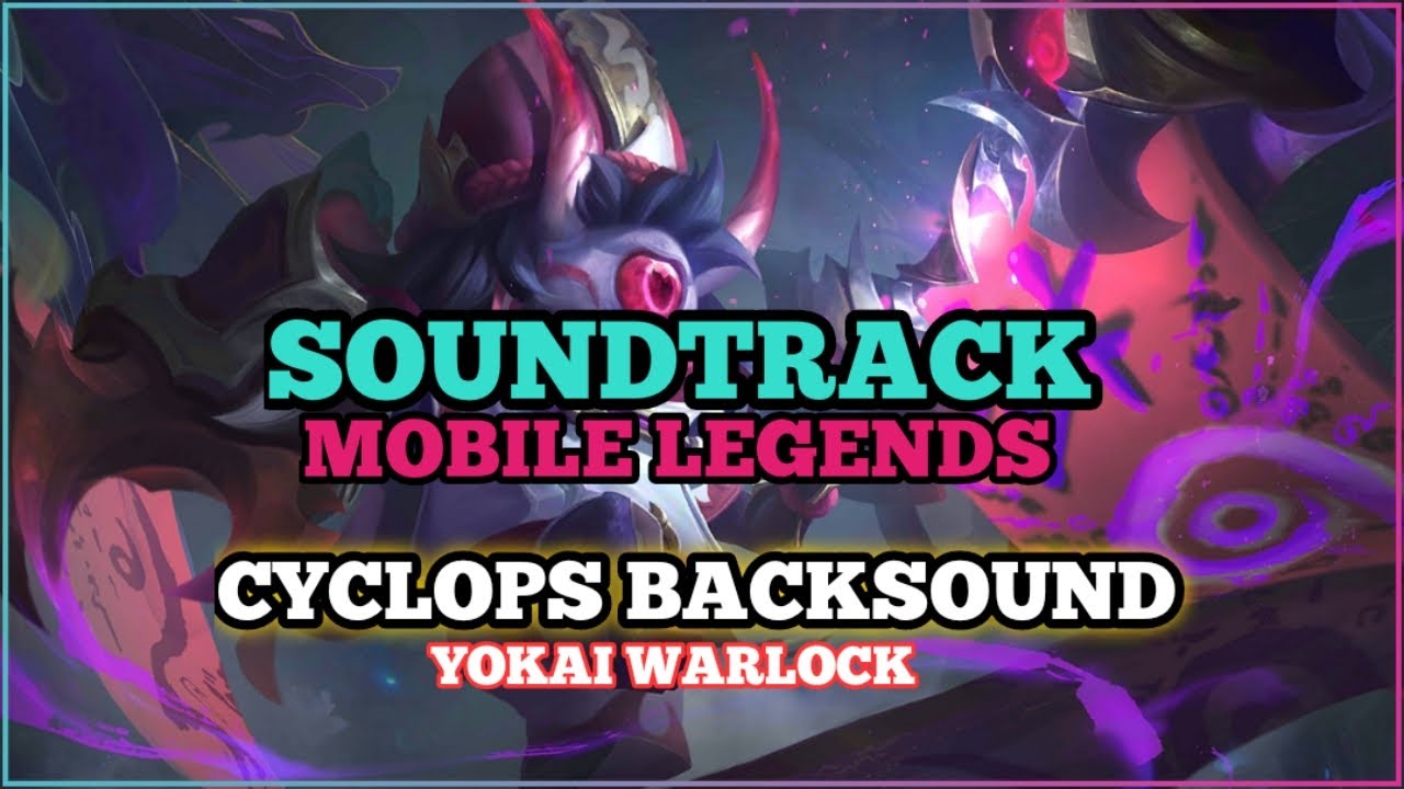 Backsound Mobile Legends Cyclops New Skin Collector Yokai Warlock - YouTube