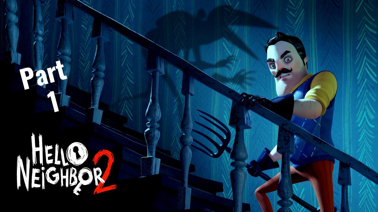 Hello Neighbor 2 Surviving Horror House Gameplay Walkthrough - YouTube