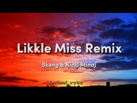 Nicki Minaj - Likkle Miss Remix ft. Skeng (lyrics) - YouTube