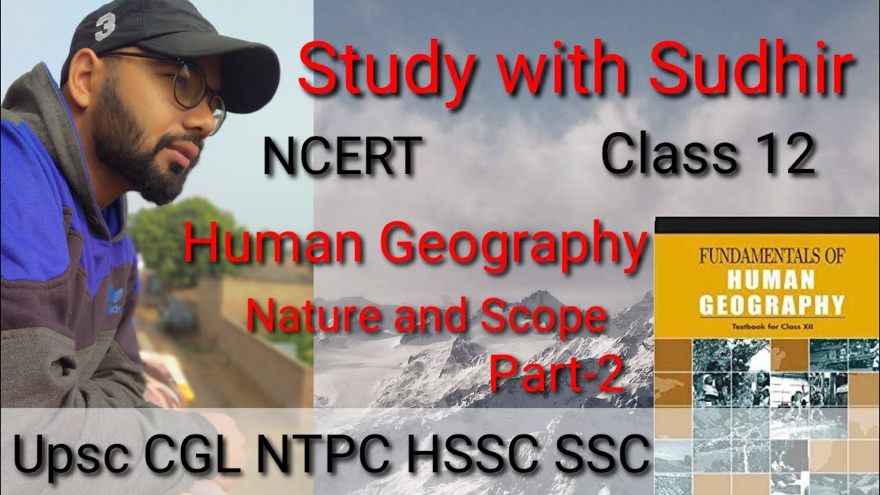 Human Geography : Nature and Scope | Chapter 1, part- 2 | Class 12 ...