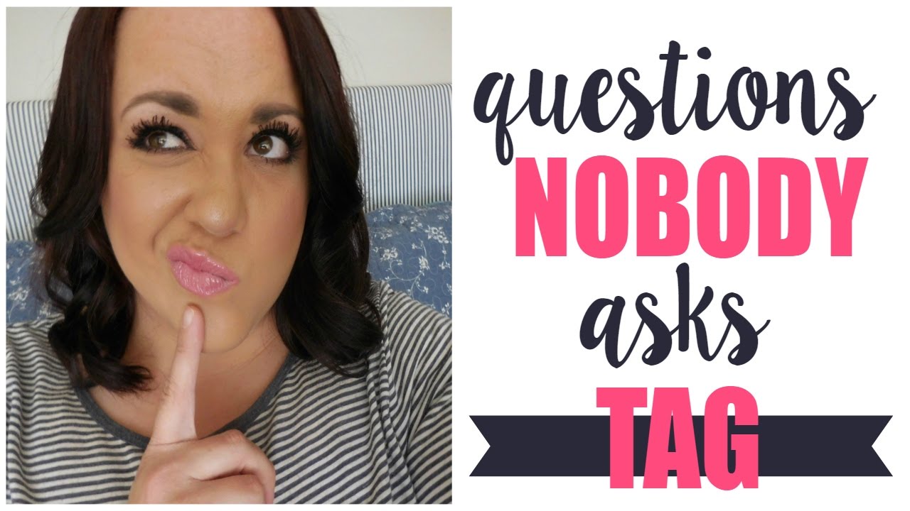 QUESTIONS NOBODY ASKS TAG - YouTube