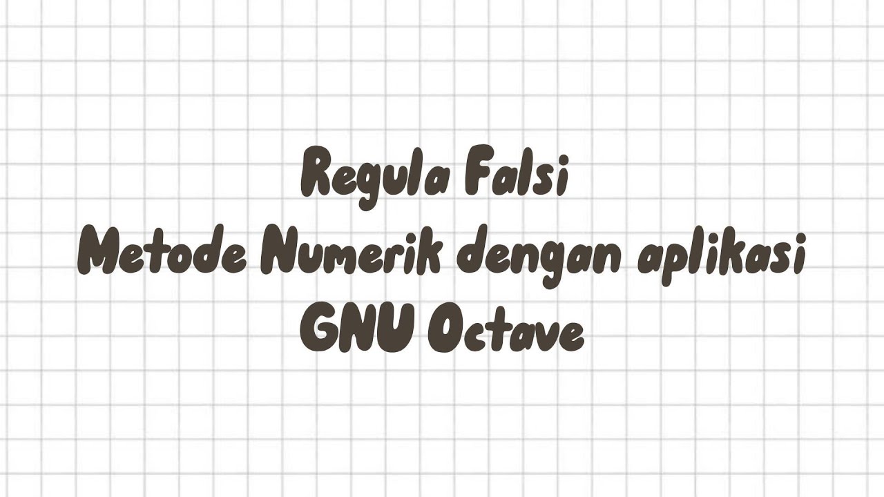 Metode Regula Falsi Pada GNU Octave - YouTube