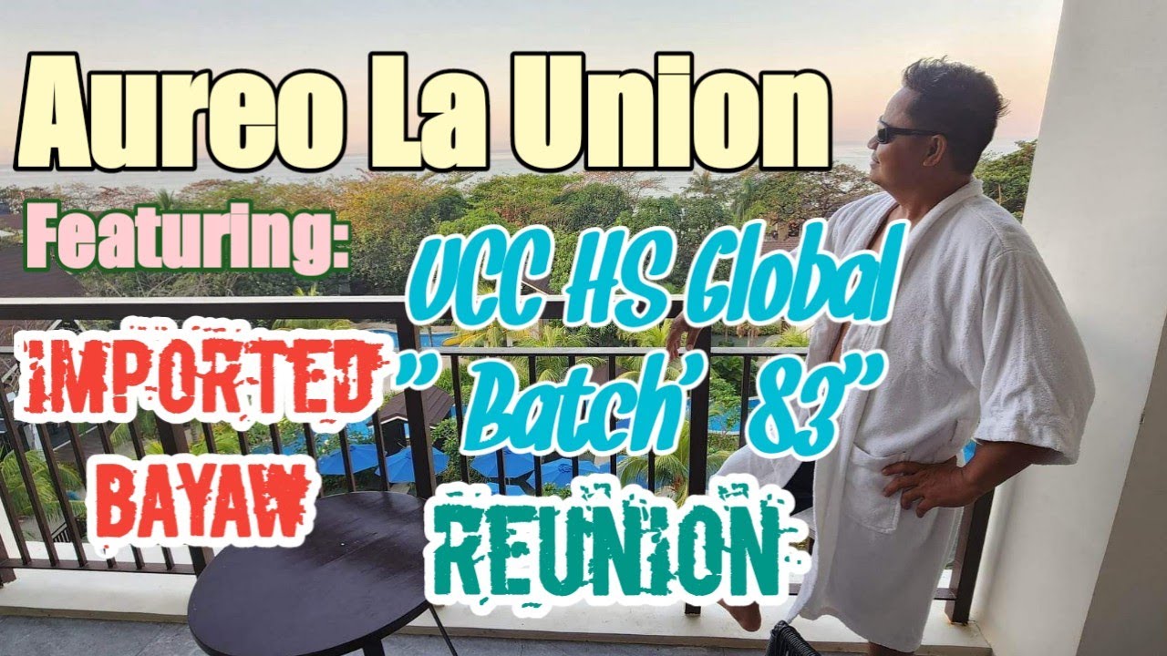 Aureo La Union Trip Featuring My Imported Bayaw (Jonathan) and UCC Global HS Batch' 83 - YouTube
