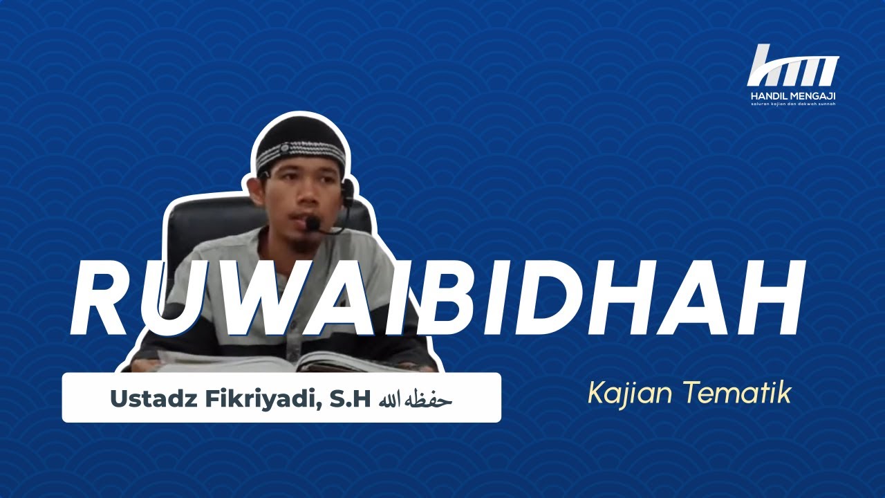 Ruwaibidhah • Ustadz Fikriyadi, S.H حفظه الله - YouTube