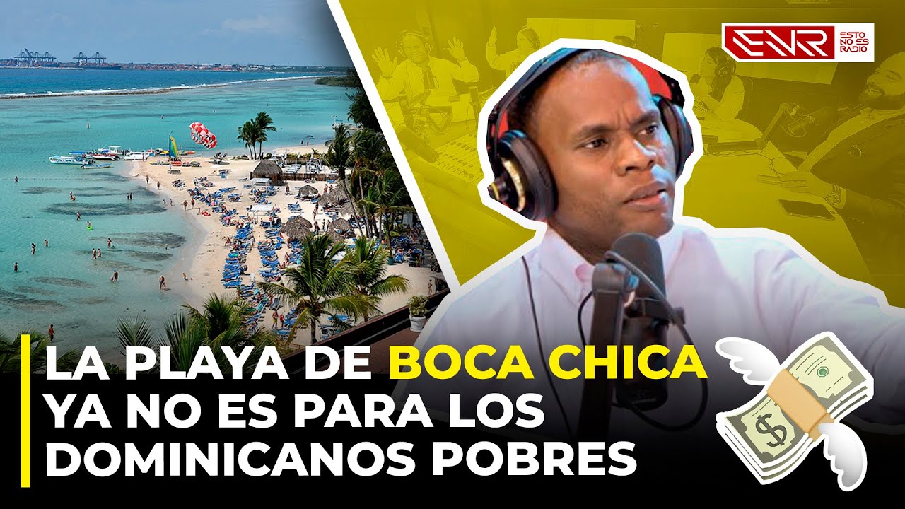 LA PLAYA DE BOCA CHICA YA NO ES PARA LOS DOMINICANOS POBRES - YouTube