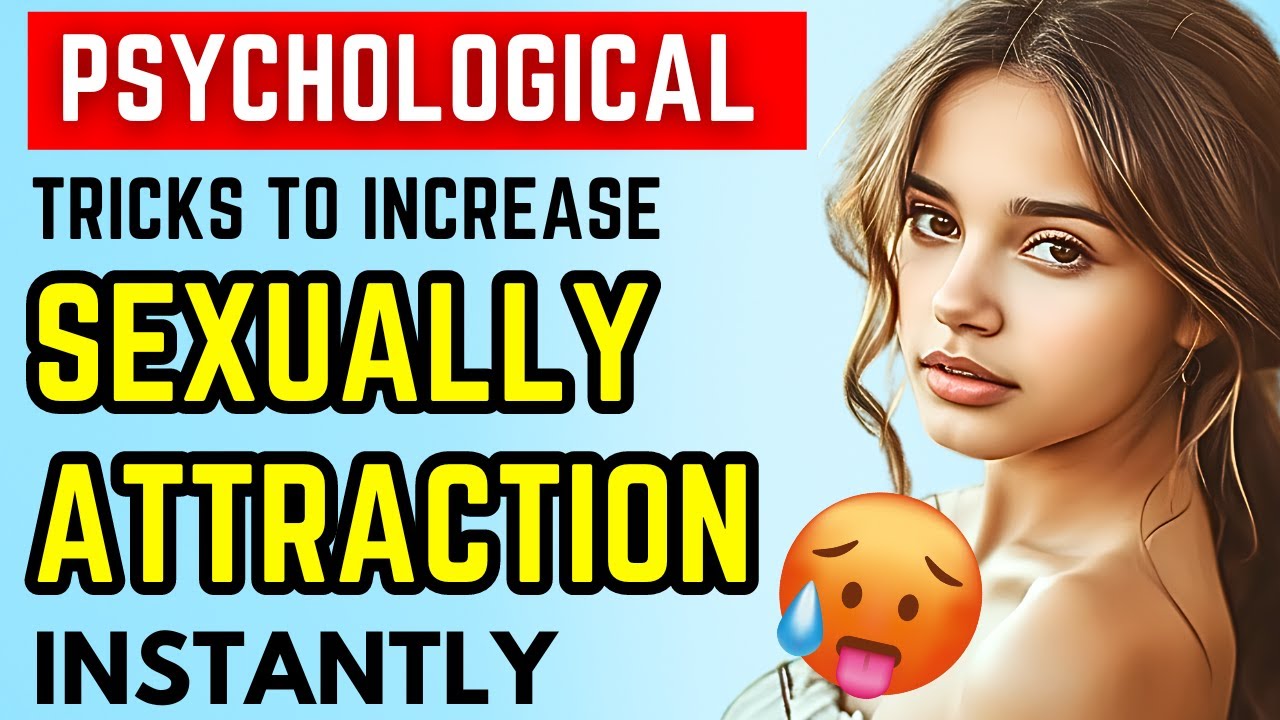 Psychological Tricks to Increase Sexual Attraction Instantly (Women ...