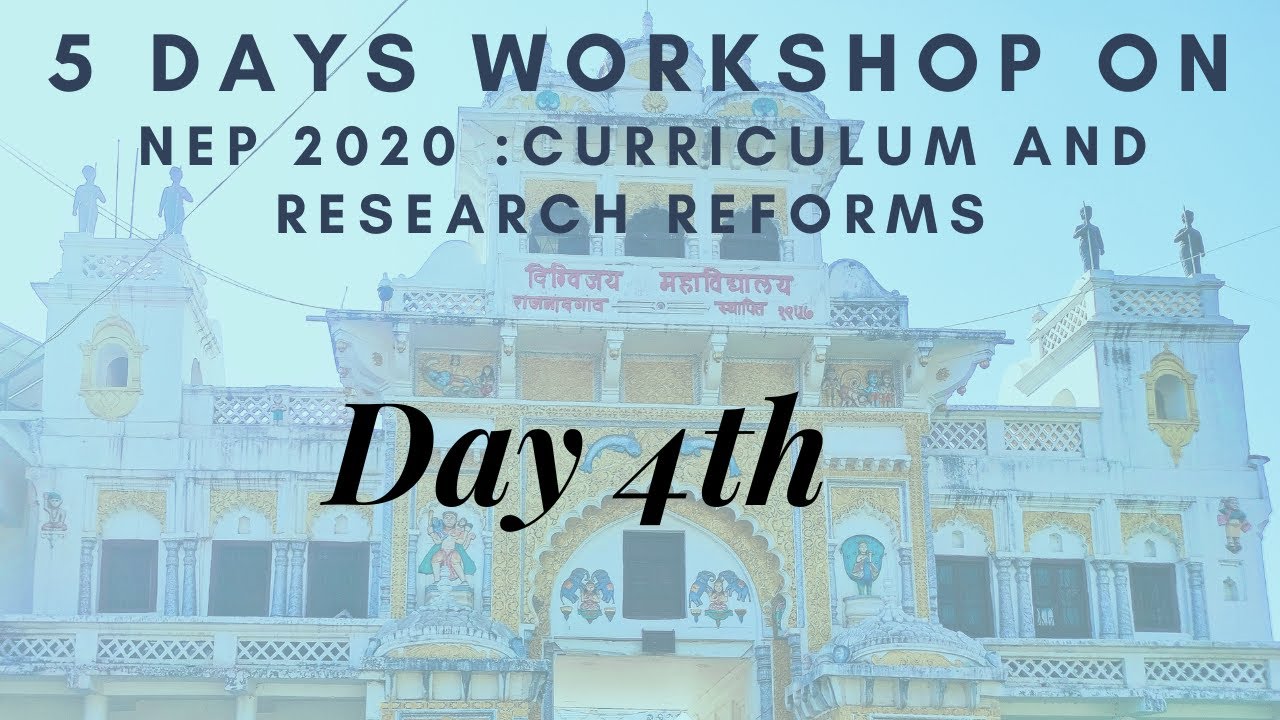 5 Days Workshop on NEP 2020: Curriculum and Research Reforms. - YouTube