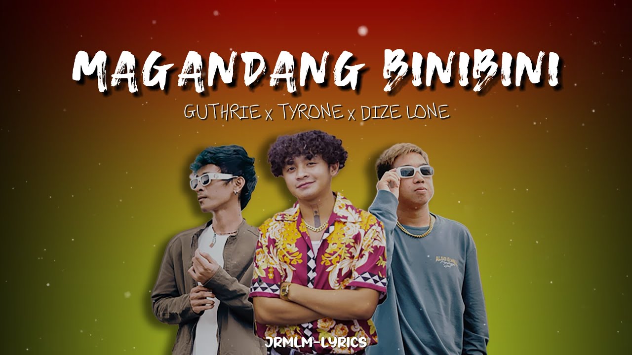 MAGANDANG BINIBINI - Guthrie x Tyrone x Dize Lone (LYRICS) Kagandahan ...