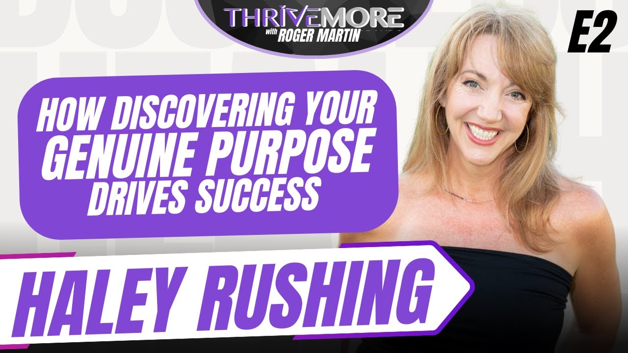 E2: Haley Rushing: How Discovering Your Genuine Purpose Drives Success ...