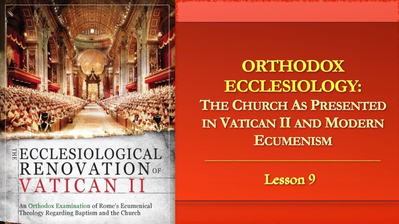 Orthodox Ecclesiology - Lesson 9: The Church as Presented in Vatican II ...