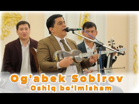 OG'ABEK SOBIROV  OSHIQ BO'LMISHAM (JONLI IJRO)