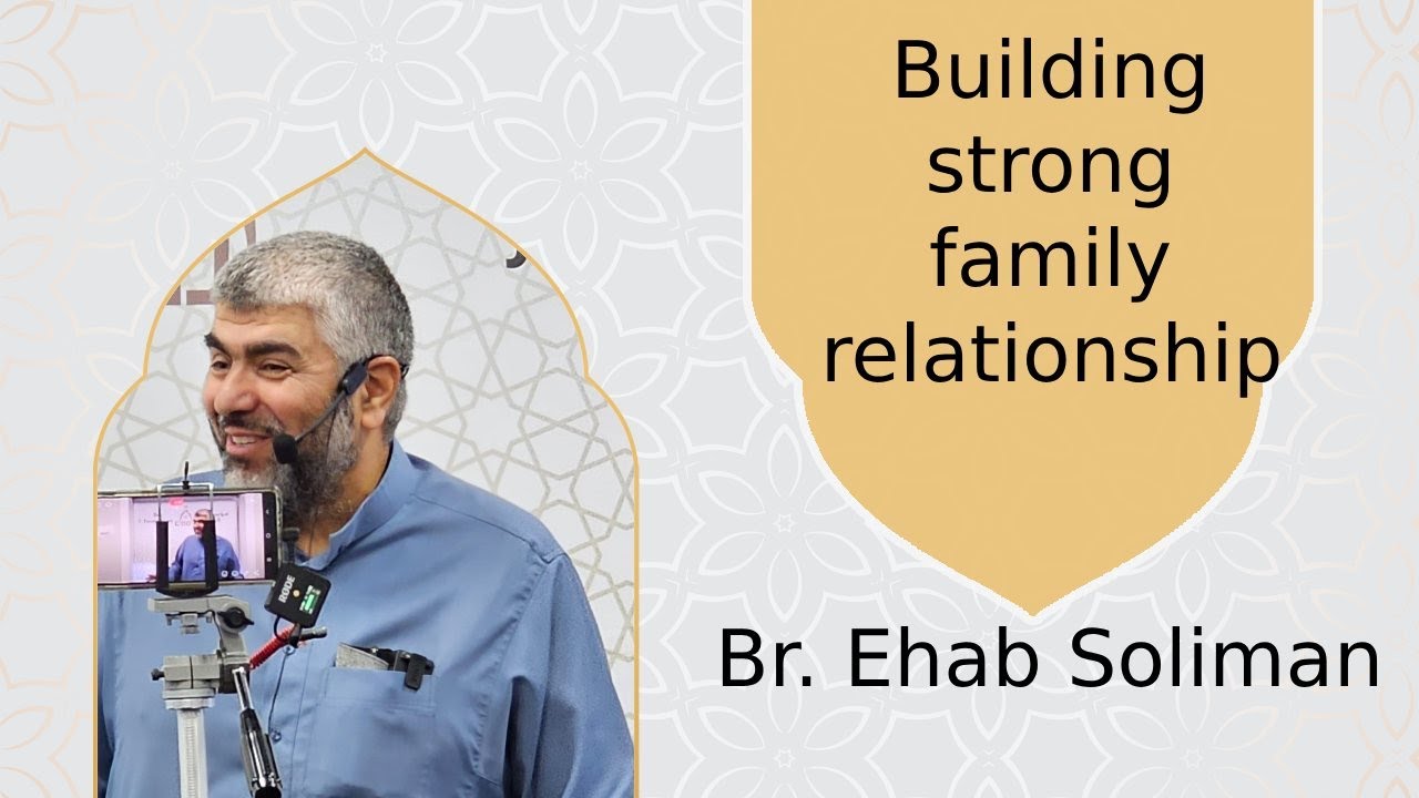 Building strong family relationship Br Ehab Soliman #ehab soliman # ...