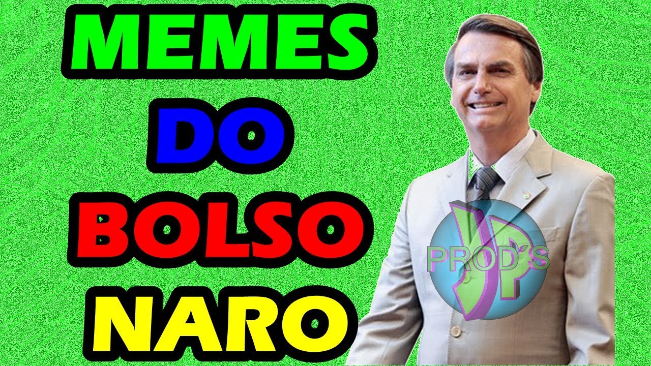 OS MELHORES MEMES DO JAIR BOLSONARO PRESIDENTE 2018 [ JP_PROD´S ] - YouTube