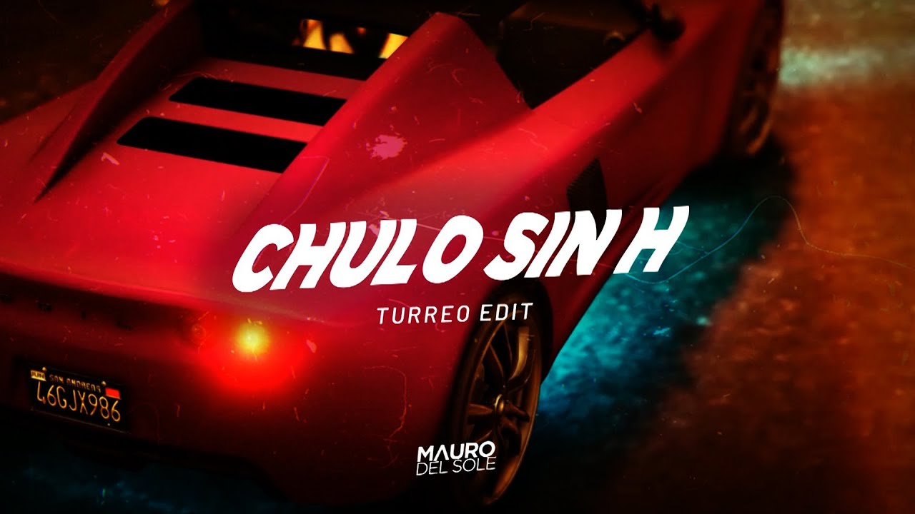 Chulo Sin H (Turreo Edit) @jowelltvrandy - Mauro Del Sole - YouTube
