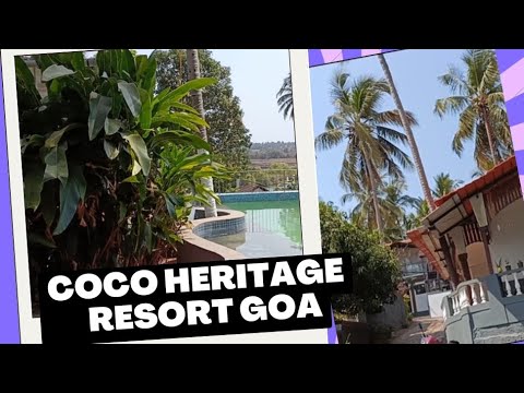 Coco Heritage resort Goa || Beautiful resort || Goa Baga beach - YouTube