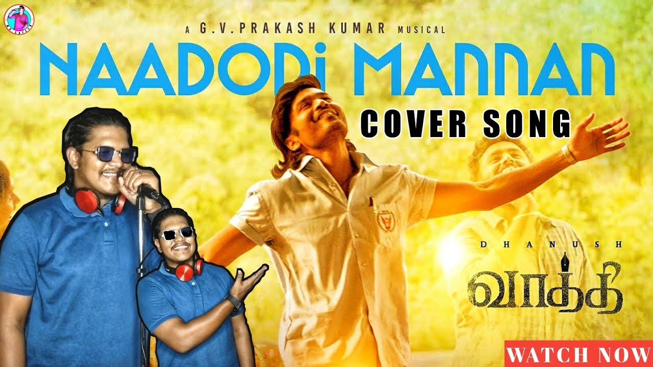 Naadodi Mannan Cover Song | Vaathi Songs | Dhanush | GV Prakash | Venky ...