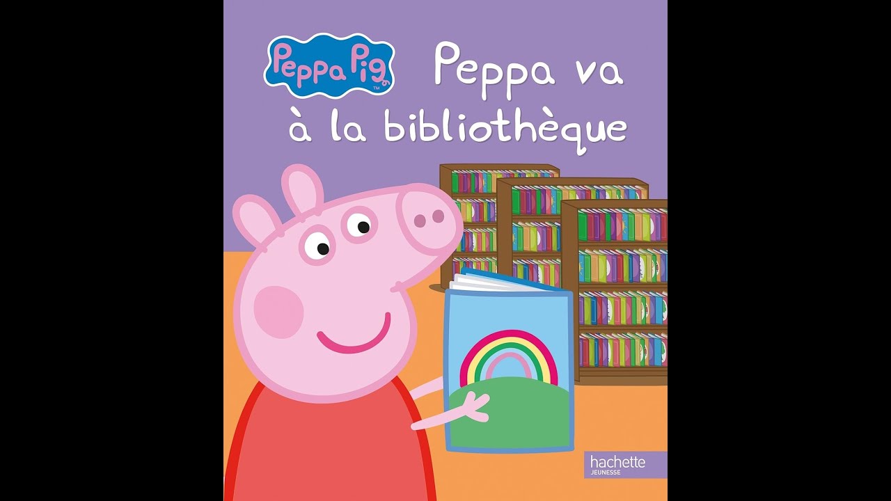 Lecture Peppa Pig : Peppa va à la Bibliothèque - YouTube