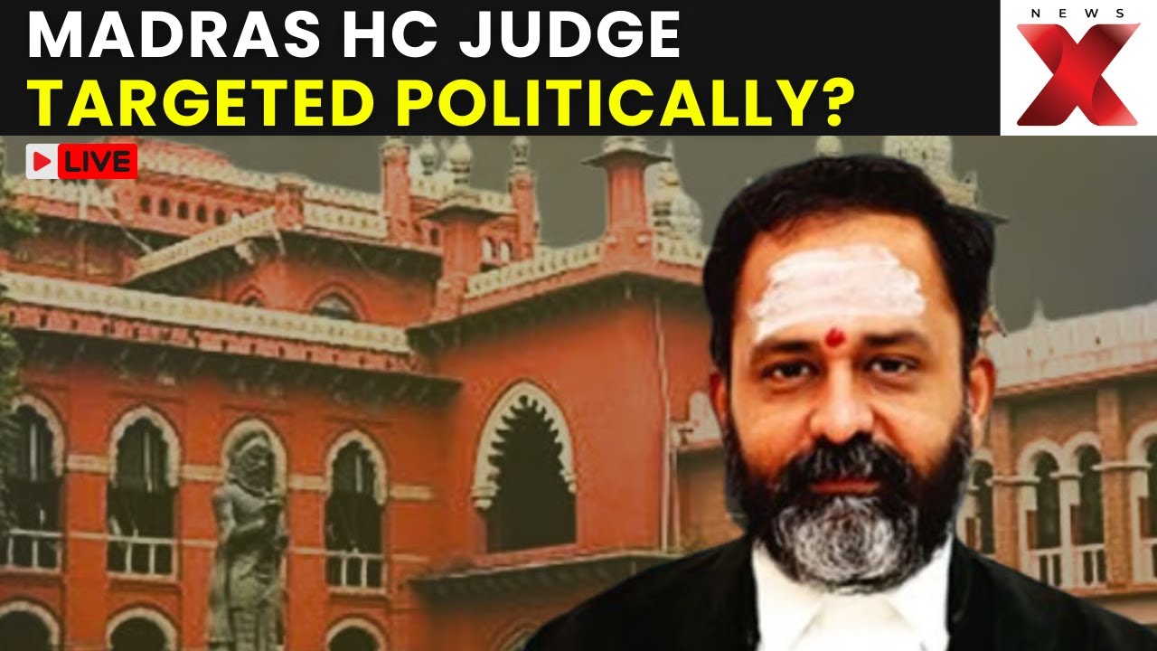 Madras HC Judge Impeachment War LIVE: 56 Former Judges Object ...
